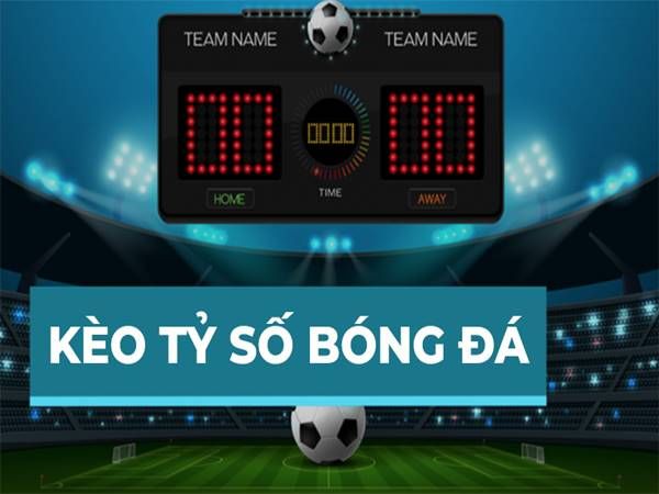 Kèo tỷ số là gì? Nghệ thuật săn "biến số" trong cá cược bóng đá